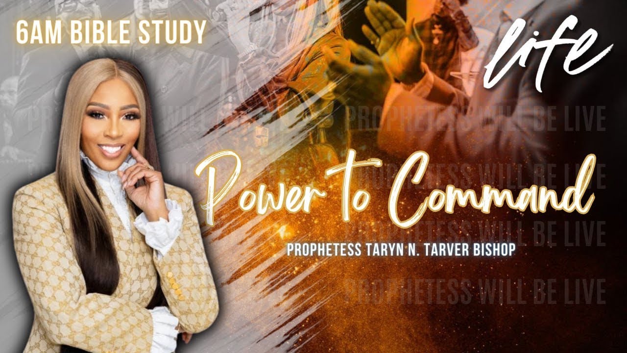 THE POWER TO COMMAND || 6 AM Bible Study with Prophetess Taryn N Tarver ...
