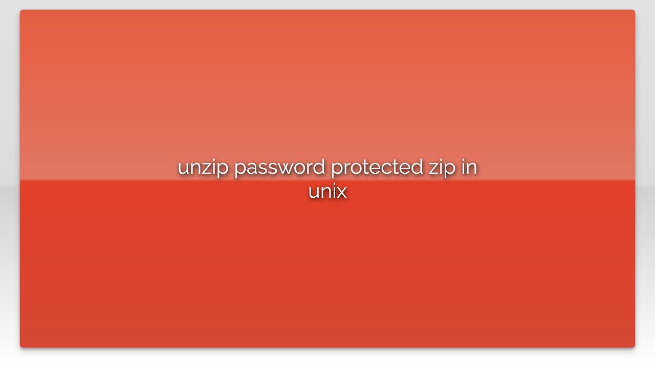 Unzip Password Protected Zip In Unix YouTube unzip-password-protected-zip-in-unix-youtube