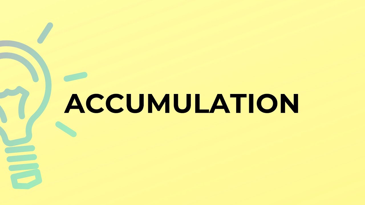 What Is The Meaning Of The Word ACCUMULATION YouTube what-is-the-meaning-of-the-word-accumulation-youtube