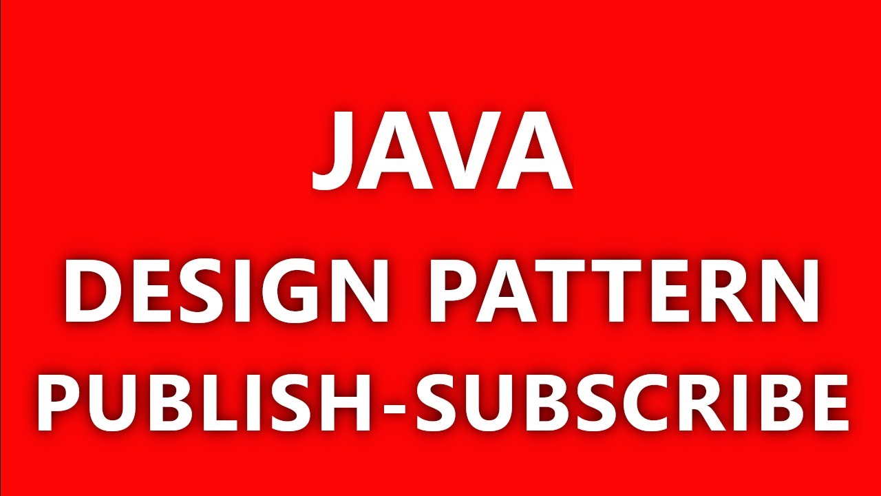 DESIGN PATTERN IN JAVA IL PATTERN PUBLISH SUBSCRIBE ITALIANO YouTube DESIGN PATTERN IN JAVA IL PATTERN PUBLISH SUBSCRIBE ITALIANO YouTube