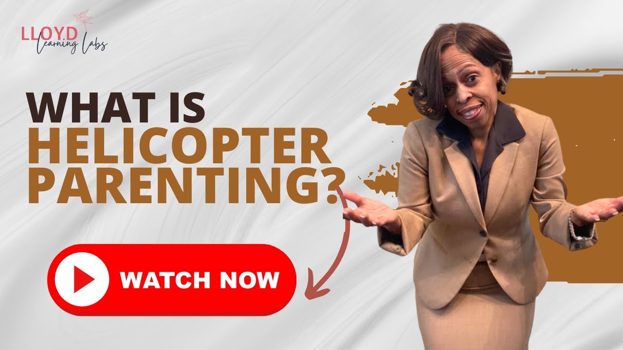 What is Helicopter Parenting? | Lloyd Learning Labs - YouTube