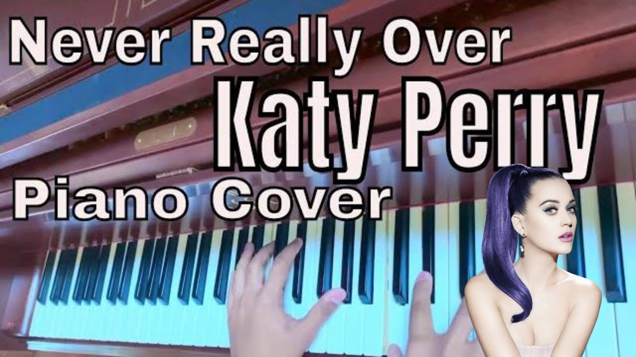 Never Really Over (Piano Cover) - Katy Perry - YouTube