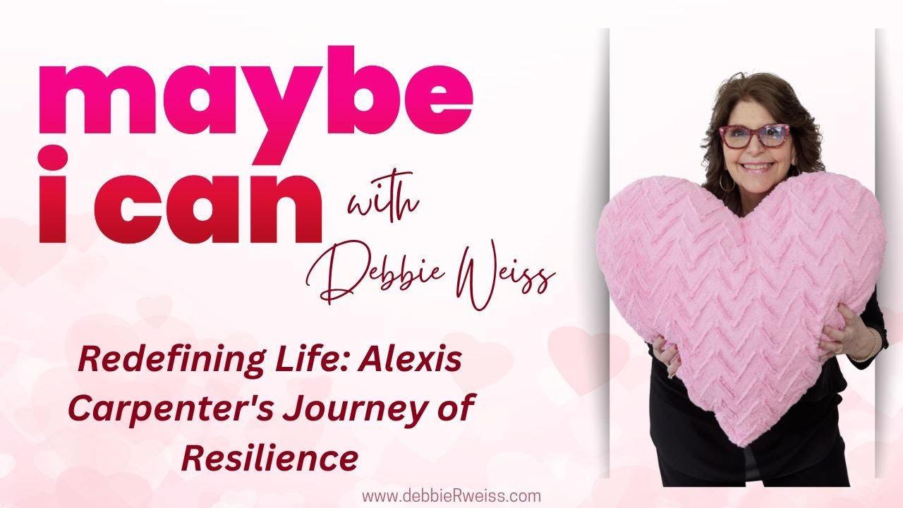 Redefining Life: Alexis Carpenter's Journey of Resilience | Maybe I Can ...