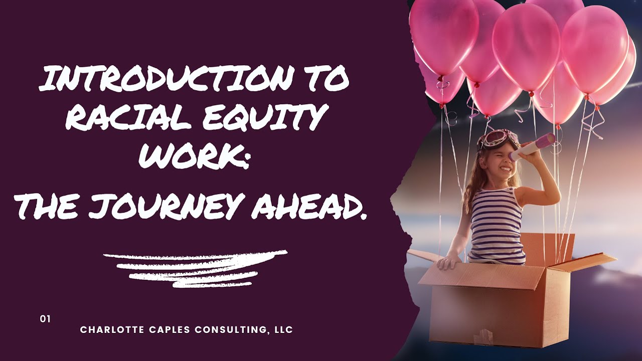 Introduction to Racial Equity Work: The Journey Ahead! - YouTube