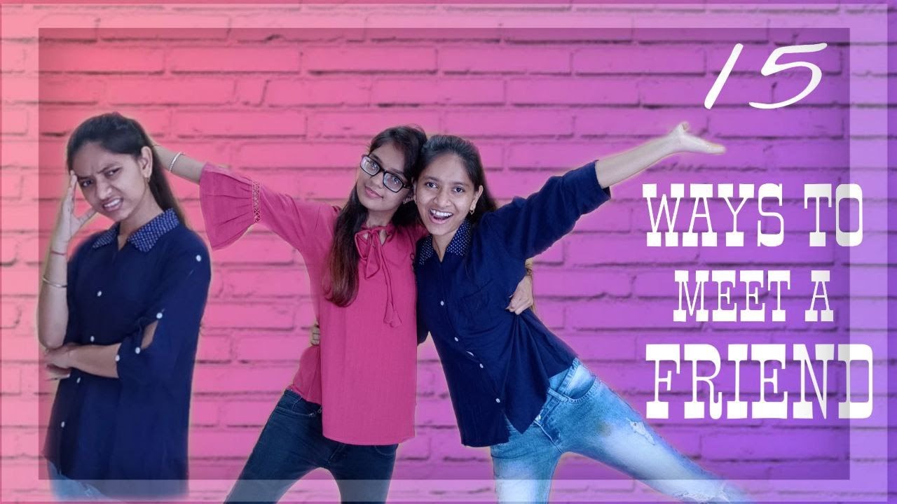15 ways to meet a friend - YouTube