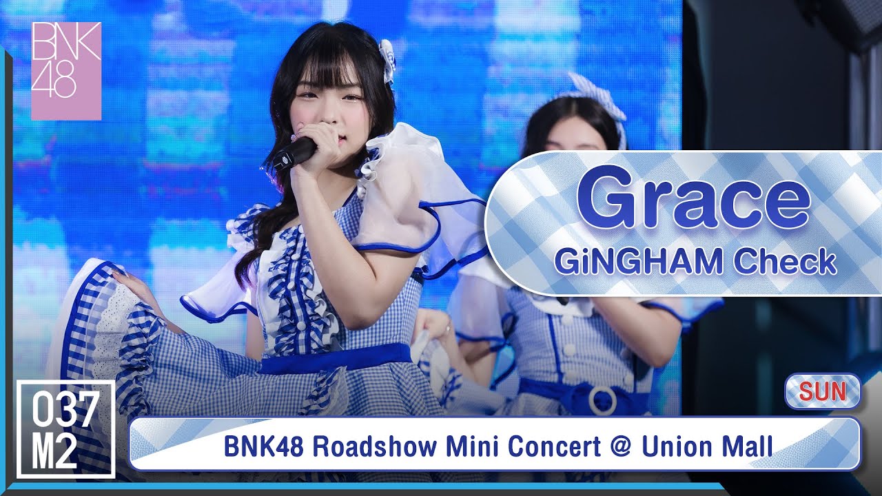 BNK48 Grace - Gingham Check @ 𝗕𝗡𝗞𝟰𝟴 𝟰𝘁𝗵 𝗔𝗹𝗯𝘂𝗺 "𝗚𝗶𝗻𝗴𝗵𝗮𝗺 𝗖𝗵𝗲𝗰𝗸" 𝗥𝗼𝗮𝗱𝘀𝗵𝗼𝘄 [Fancam 4K 60p] 230820 ...