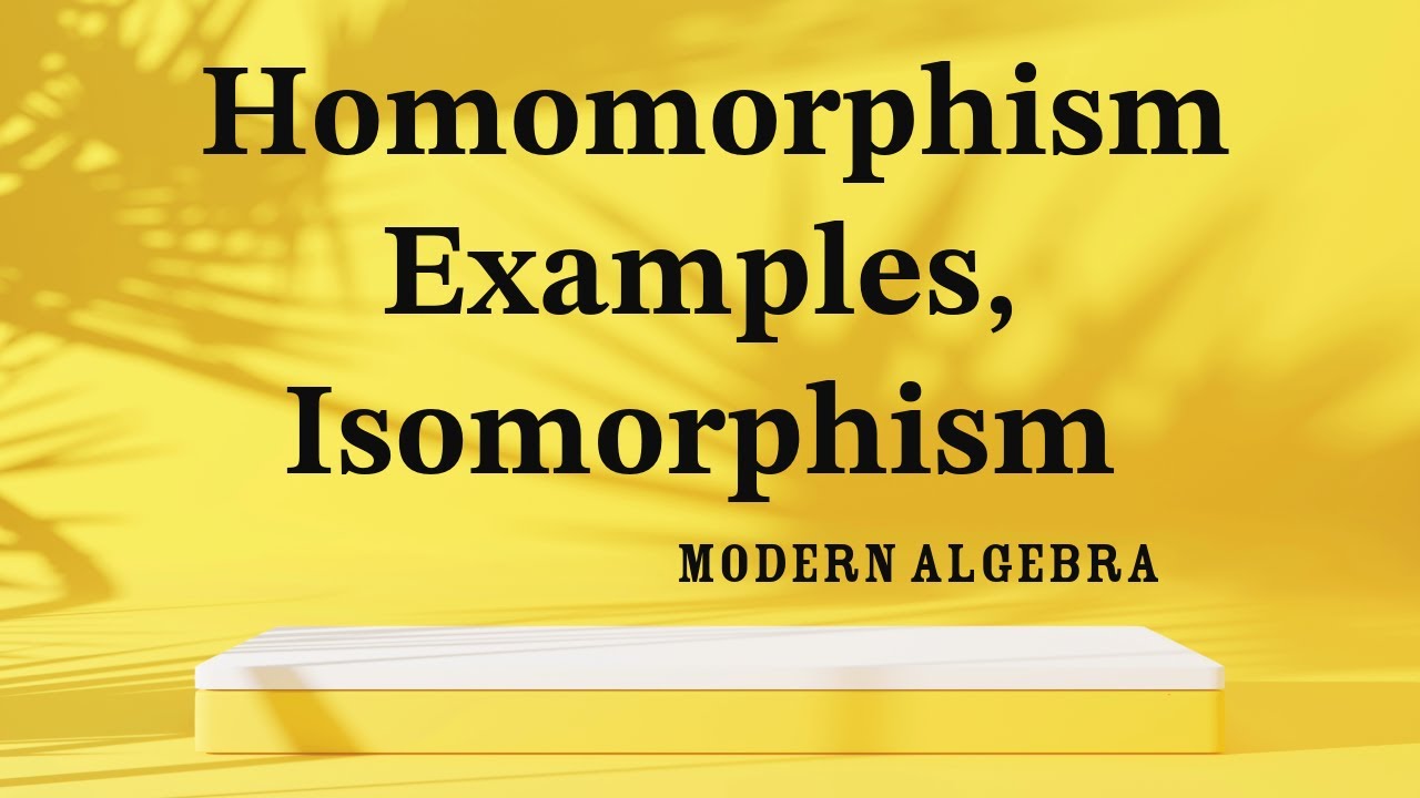 Homomorphism Examples, Isomorphism and Endomorphism - YouTube