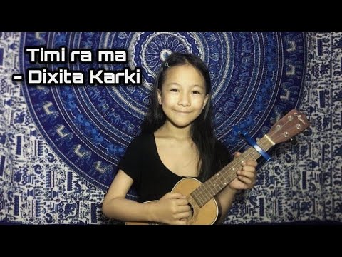 ||Timi ra ma|| Dixita Karki || Ukulele Cover- Soichhya Chhantyal - YouTube
