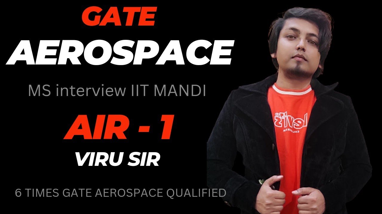 GATE Aerospace Engineering AIR-1 topper in MS interview IIT MANDI, Viru ...