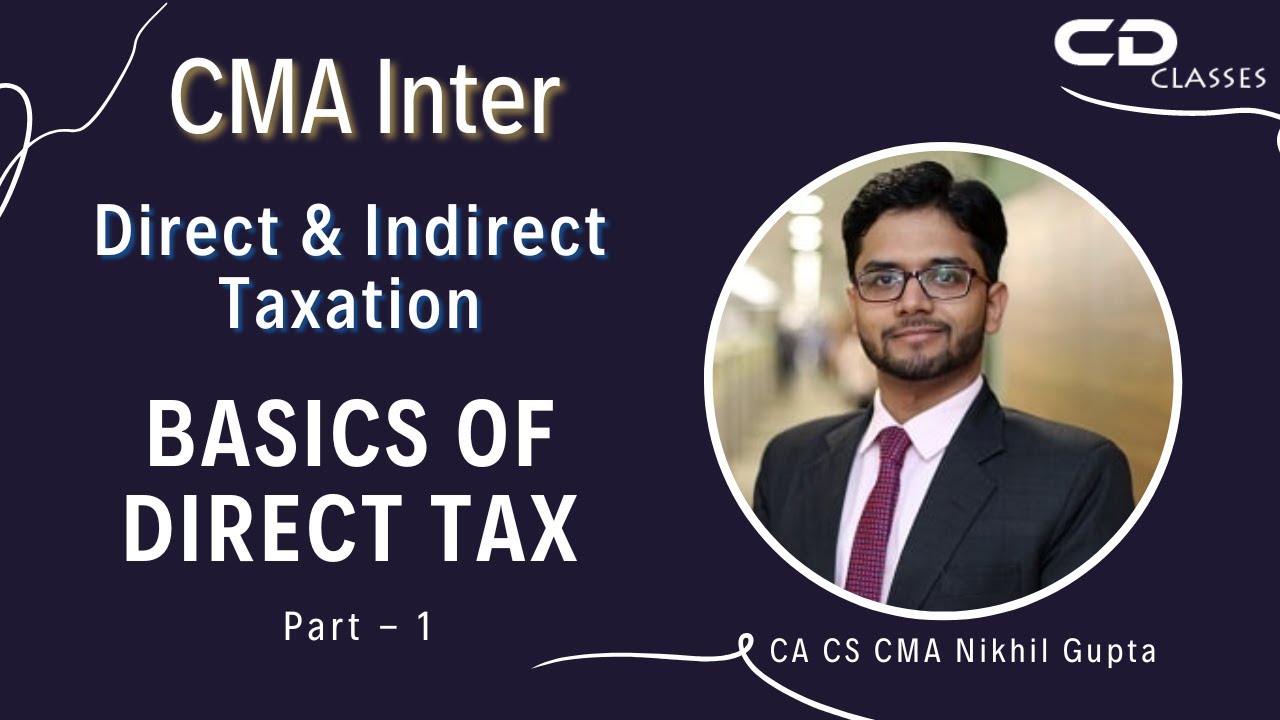 Basics of Direct Tax Part - 1 || CMA Inter Direct & Indirect Taxation ...