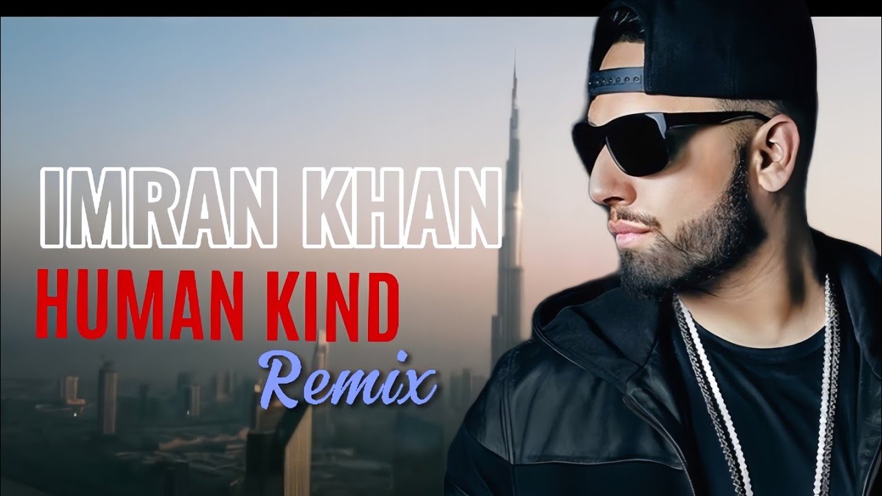 Imran Khan - Humankind Remix Ft . Musanaf Aziz - YouTube
