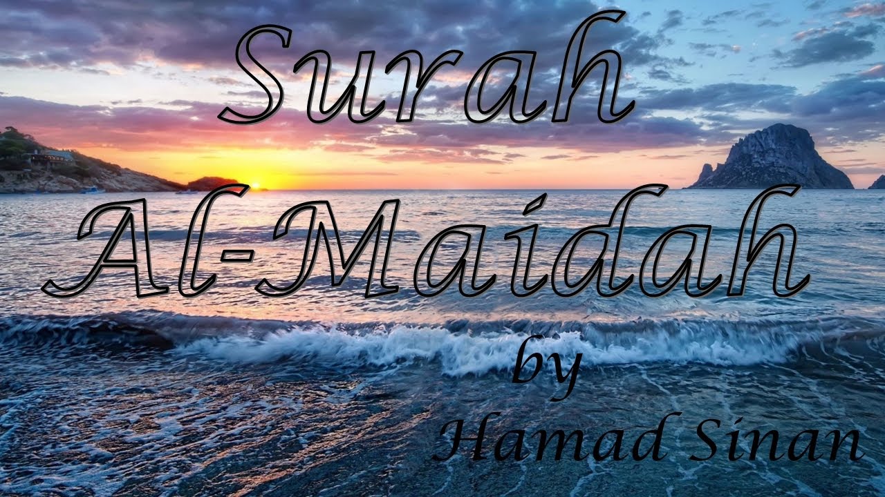 Surah Al-Maidah with Translation (Soulful Recitation by Hamad Sinan ...
