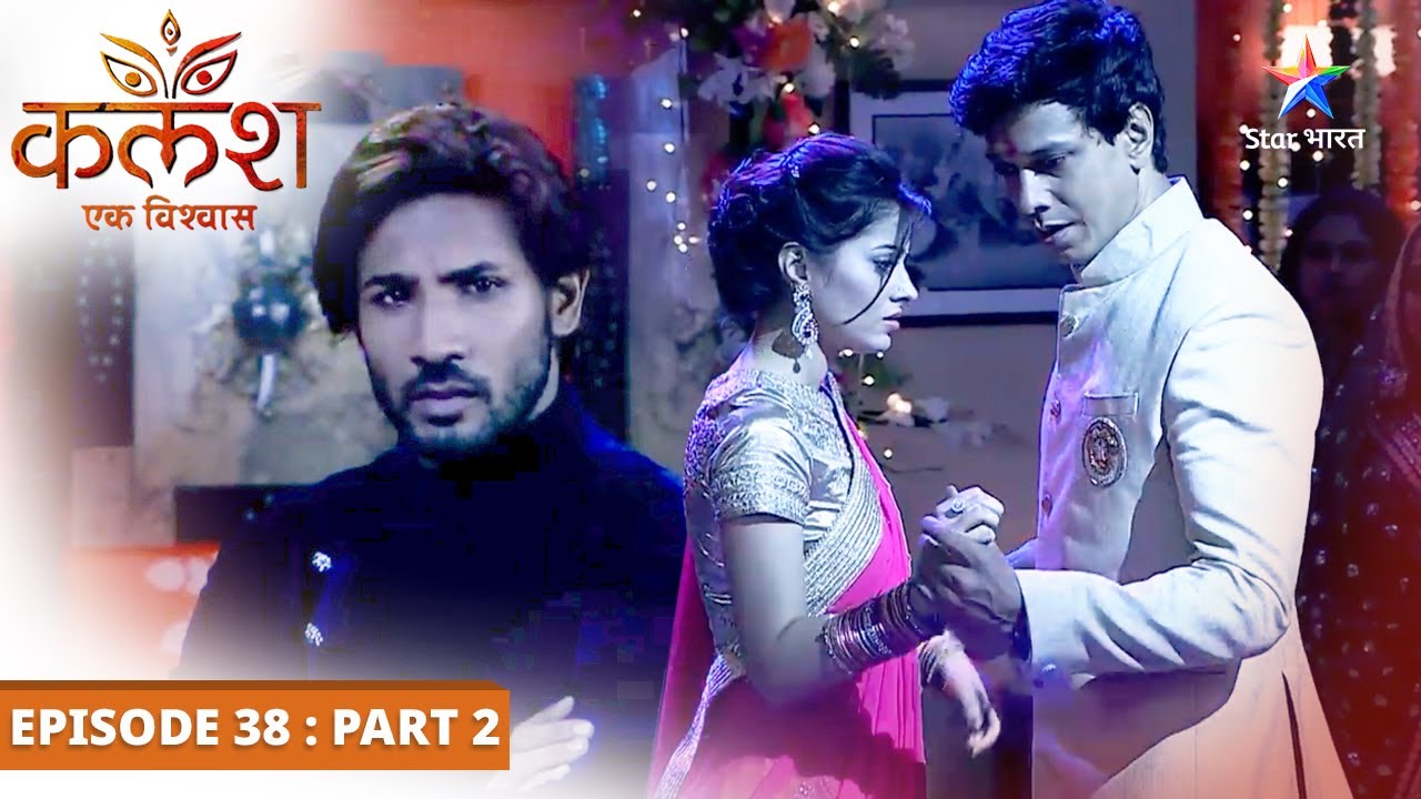 Kalash...Ek Vishwaas | Kyun apni sagaai se khush nahin hai Devika? | EPISODE-38 Part 2 - YouTube