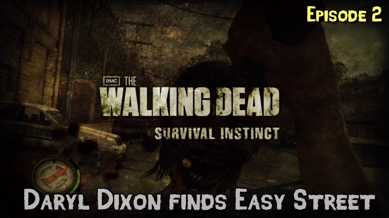 The Walking Dead : Survival Instinct | Daryl Dixon finds Easy Street ...