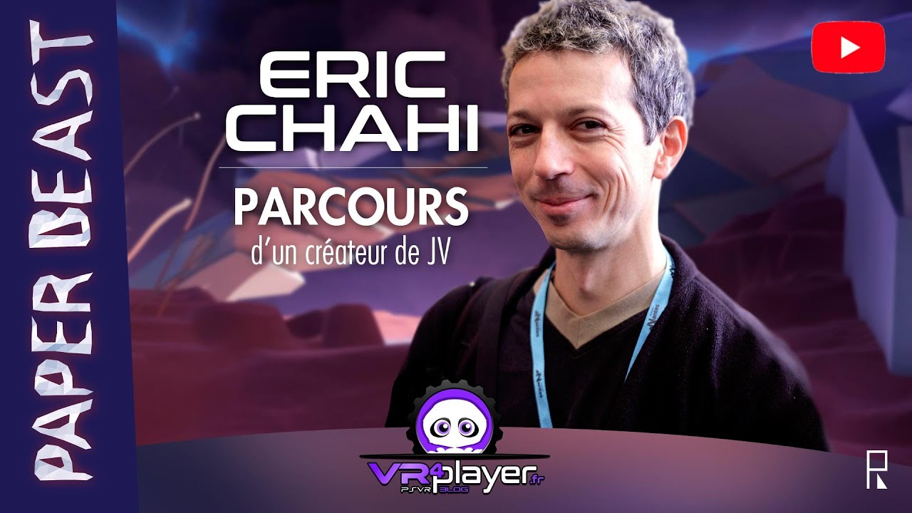 ERIC CHAHI, parcours d'un créateur de jeux vidéo - Paper Beast ...