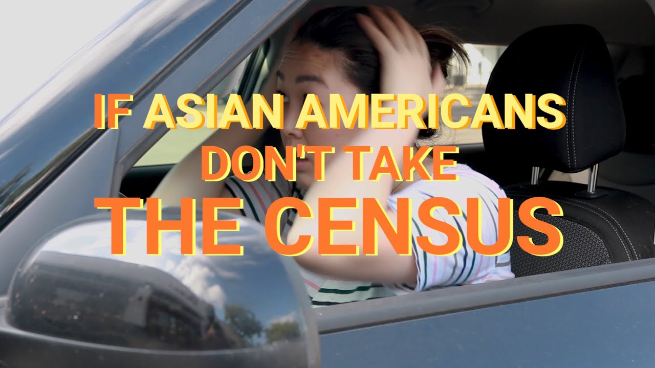 "If Asian Americans Don't Take The Census..." - Get Out The Count 2020 Census Video Challenge ...