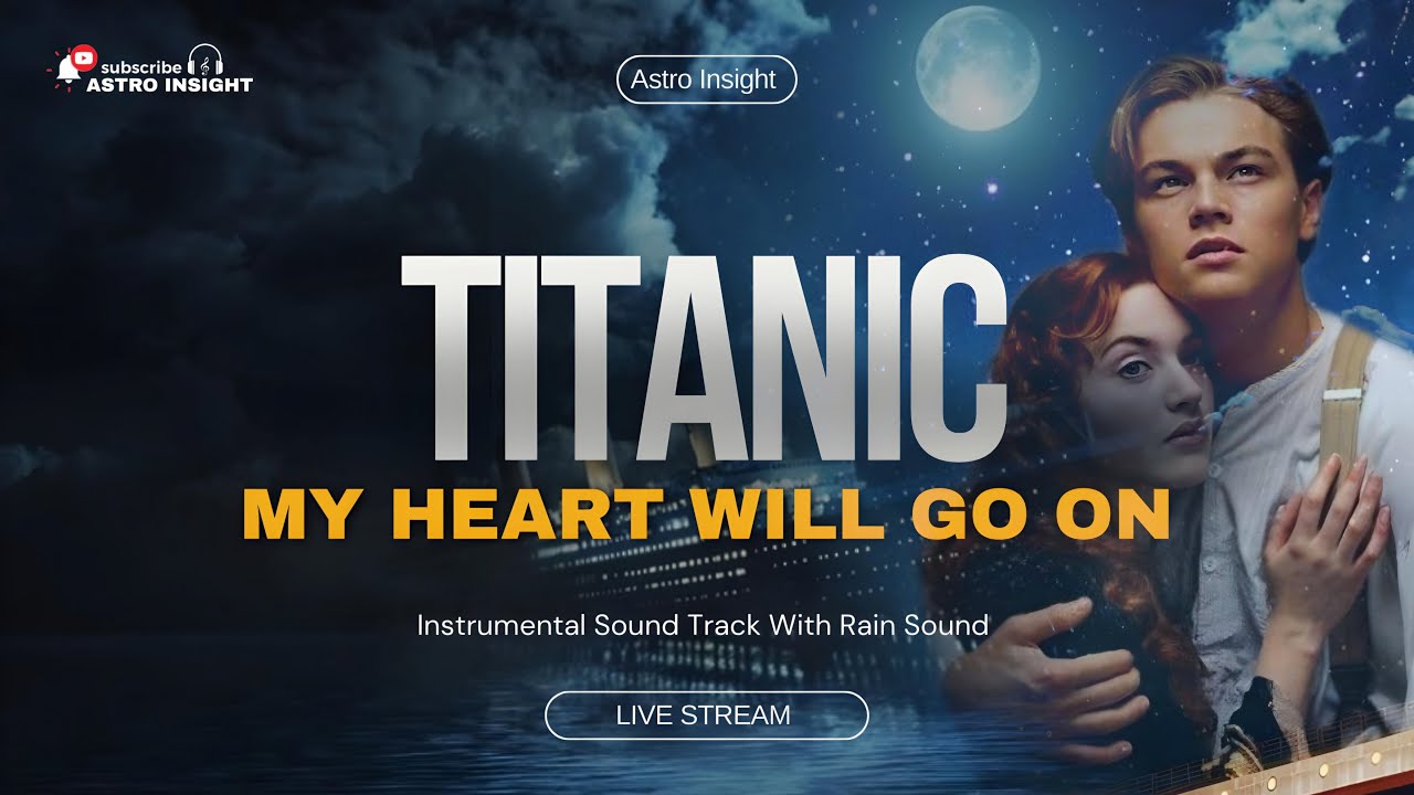 Relaxing titanic theme song instrumental with rain sound / ''My heart ...