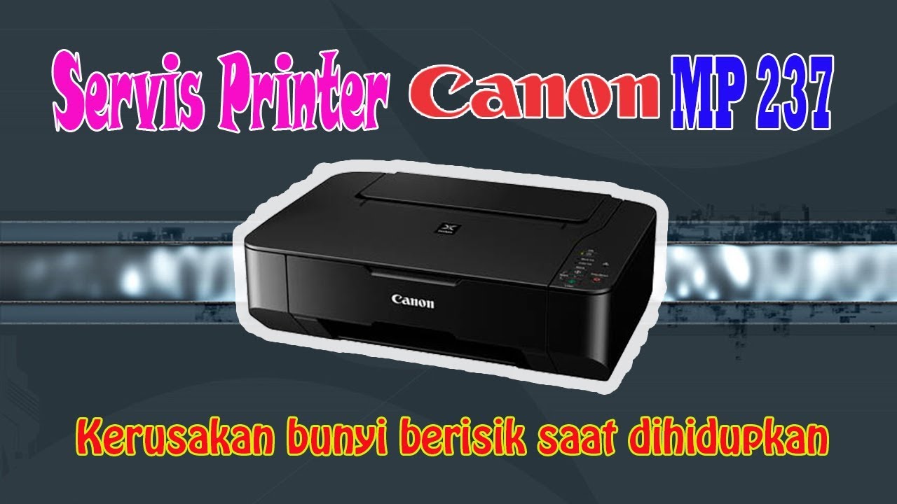 Servis Printer Canon MP237 Paper Jam YouTube servis-printer-canon-mp237-paper-jam-youtube