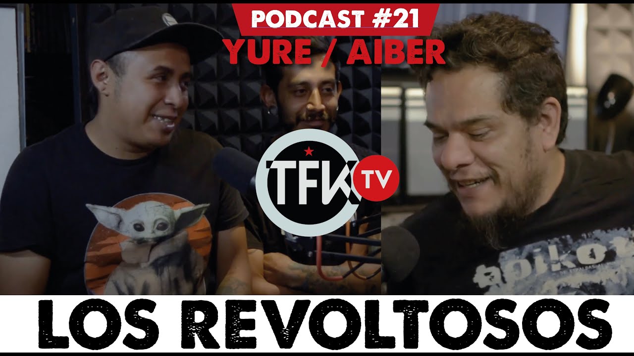 Los Revoltosos TFK PODCAST #21 - YouTube