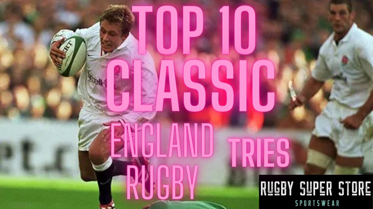 TOP 10 CLASSIC ENGLAND RUGBY TRIES - YouTube