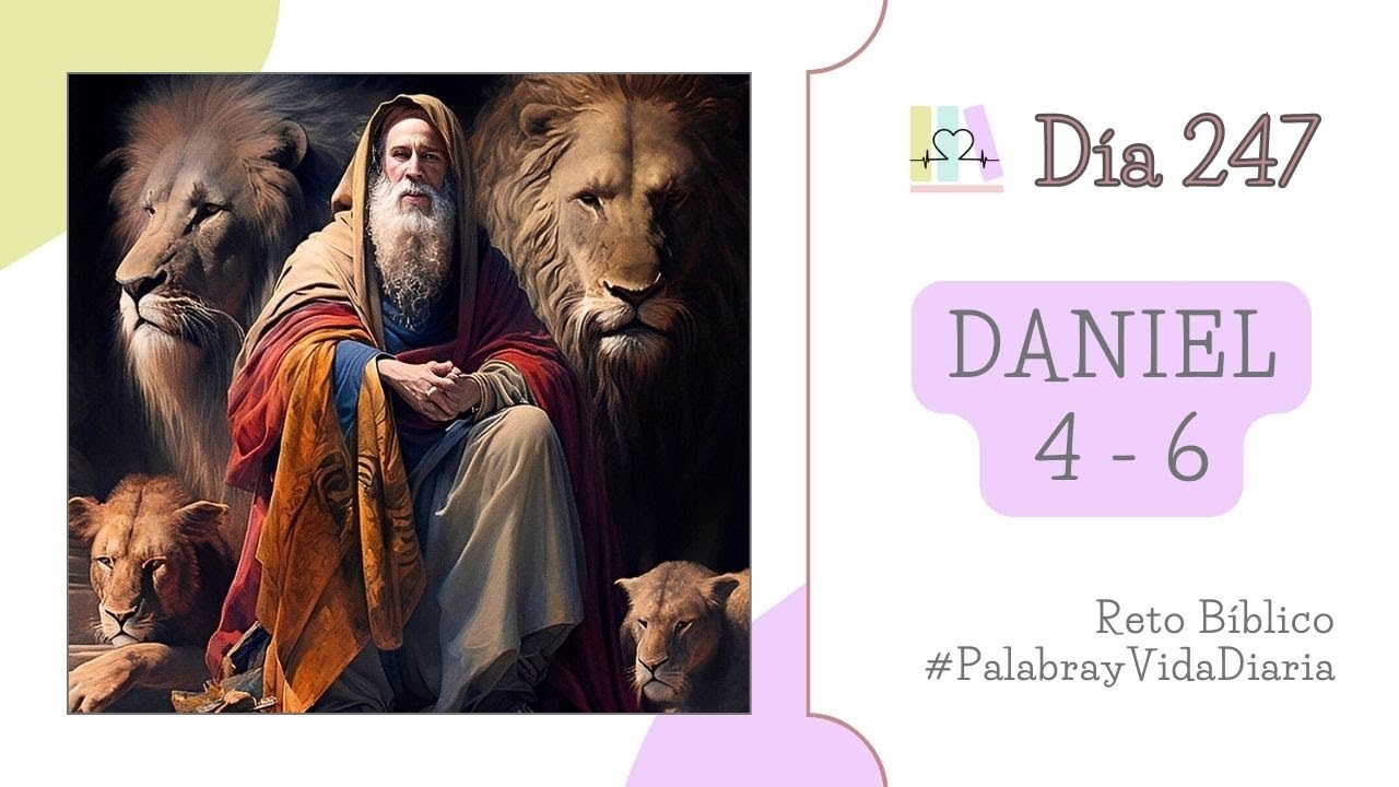 DÍA 247 🦁 DANIEL 4 al 6 (Reto de Lectura y Comentario Bíblico) Palabra ...