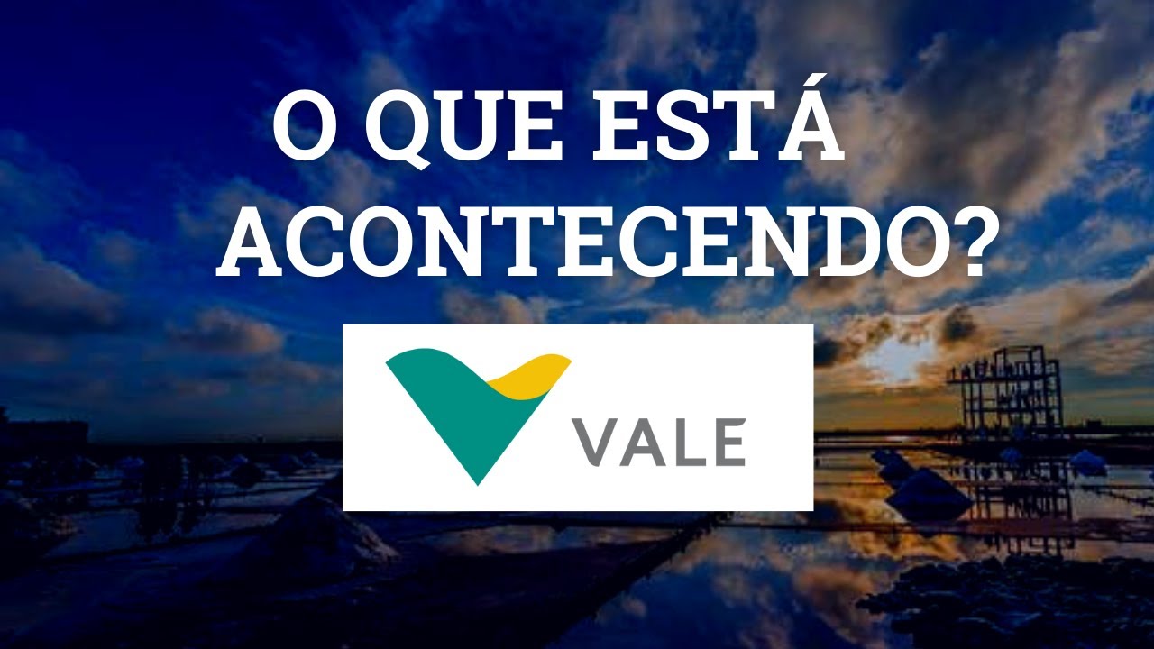 O QUE ESTÁ ACONTECENDO COM VALE S.A. (VALE3)? - YouTube
