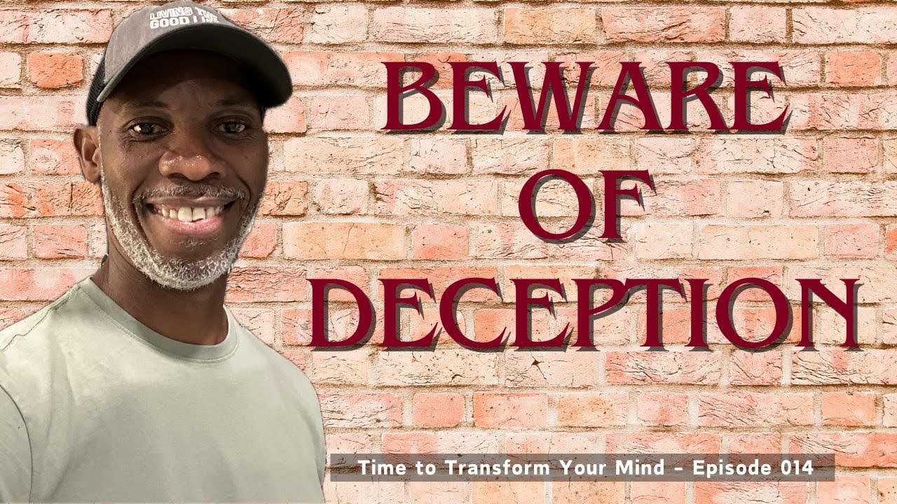 Beware of Deception. Time to Transform Your Mind - Episode 014 - YouTube