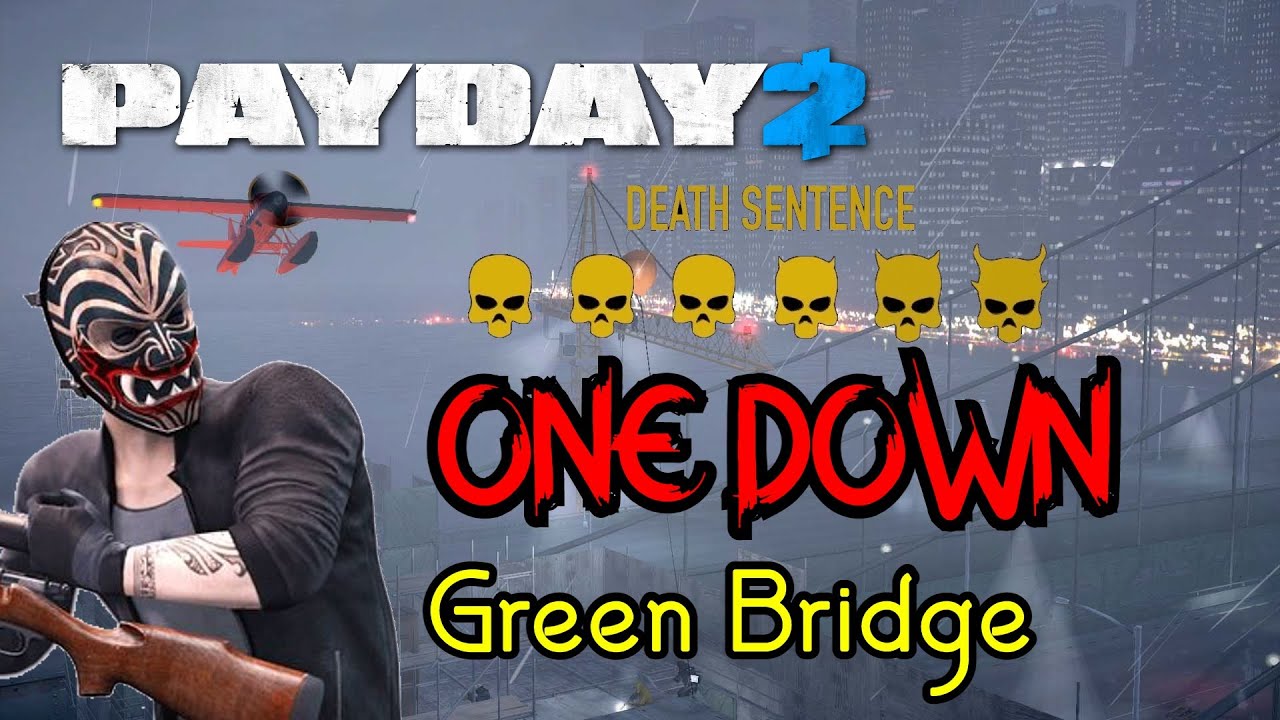 Payday 2 Green Bridge (Death Sentence / one down) - YouTube