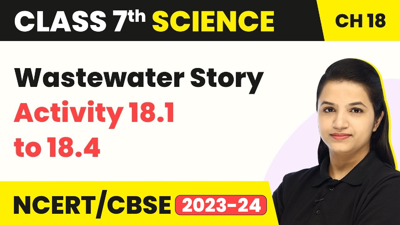 Class 7 Science Chapter 18 Activity 18 1 To 18 4 Wastewater Story class-7-science-chapter-18-activity-18-1-to-18-4-wastewater-story