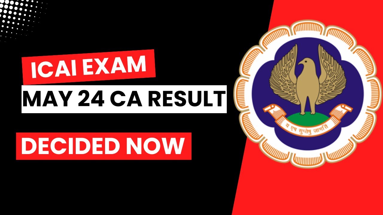 |ICAI Exam May/June 24 CA Result Now Decided| Foundation| Inter| Final ...