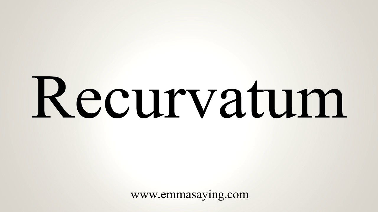 How To Pronounce Recurvatum - YouTube