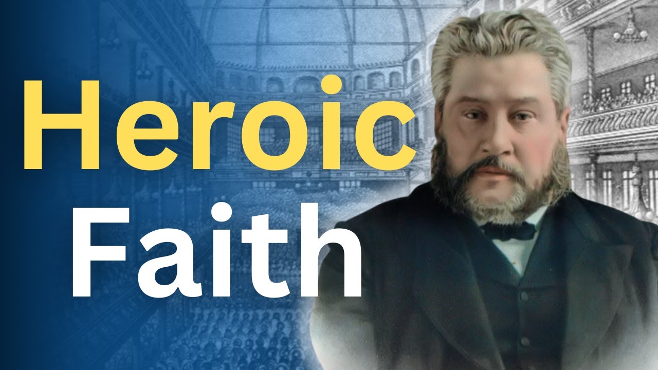 Heroic Faith in God - Charles Spurgeon Devotional - "Morning and ...