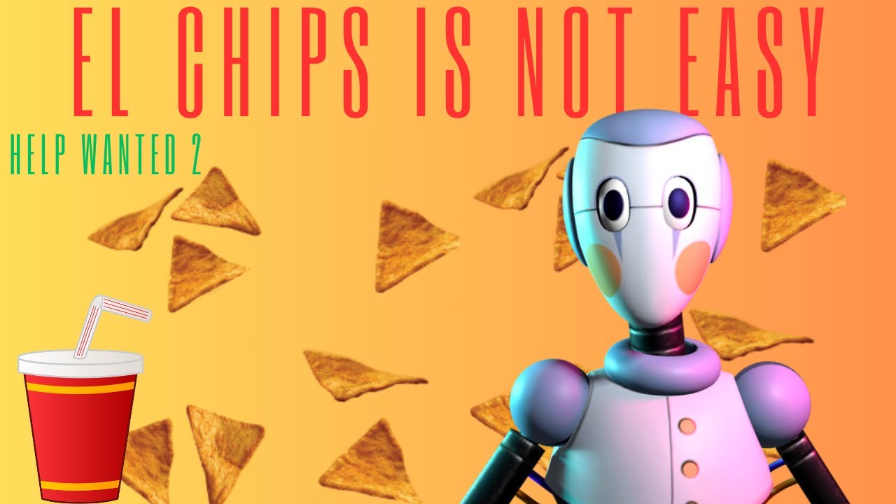 El Chips - Help Wanted 2 - YouTube