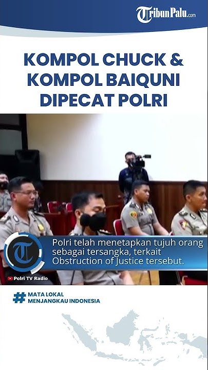 Kompol Chuck Putranto dan Kompol Baiquni Wibowo Tersangka Obstraction of Justice Resmi Dipecat ...