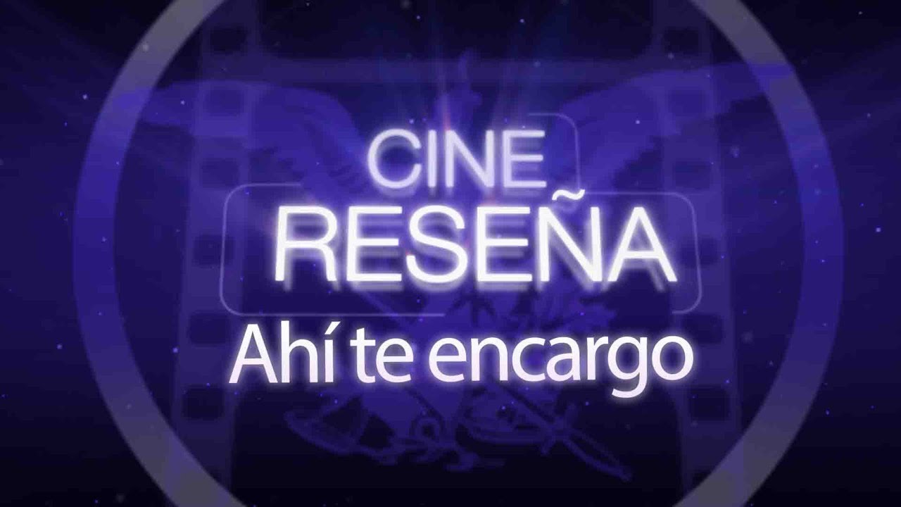 #CineReseña "Ahí te encargo" - YouTube