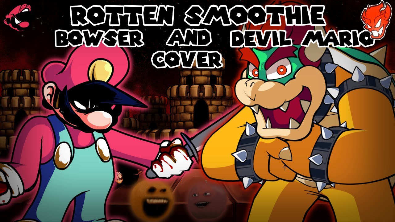 Rotten Plumber (Rotten Smoothie but Bowser and Devil Mario Sing It ...
