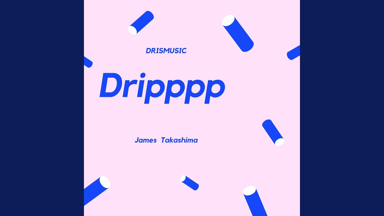 Dripppp - YouTube