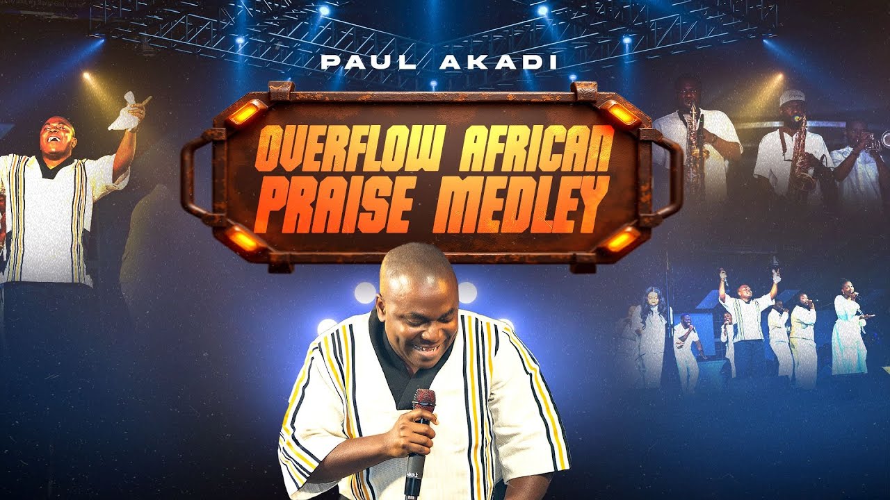 Overflow African Praise Medley by Paul Akadi - YouTube