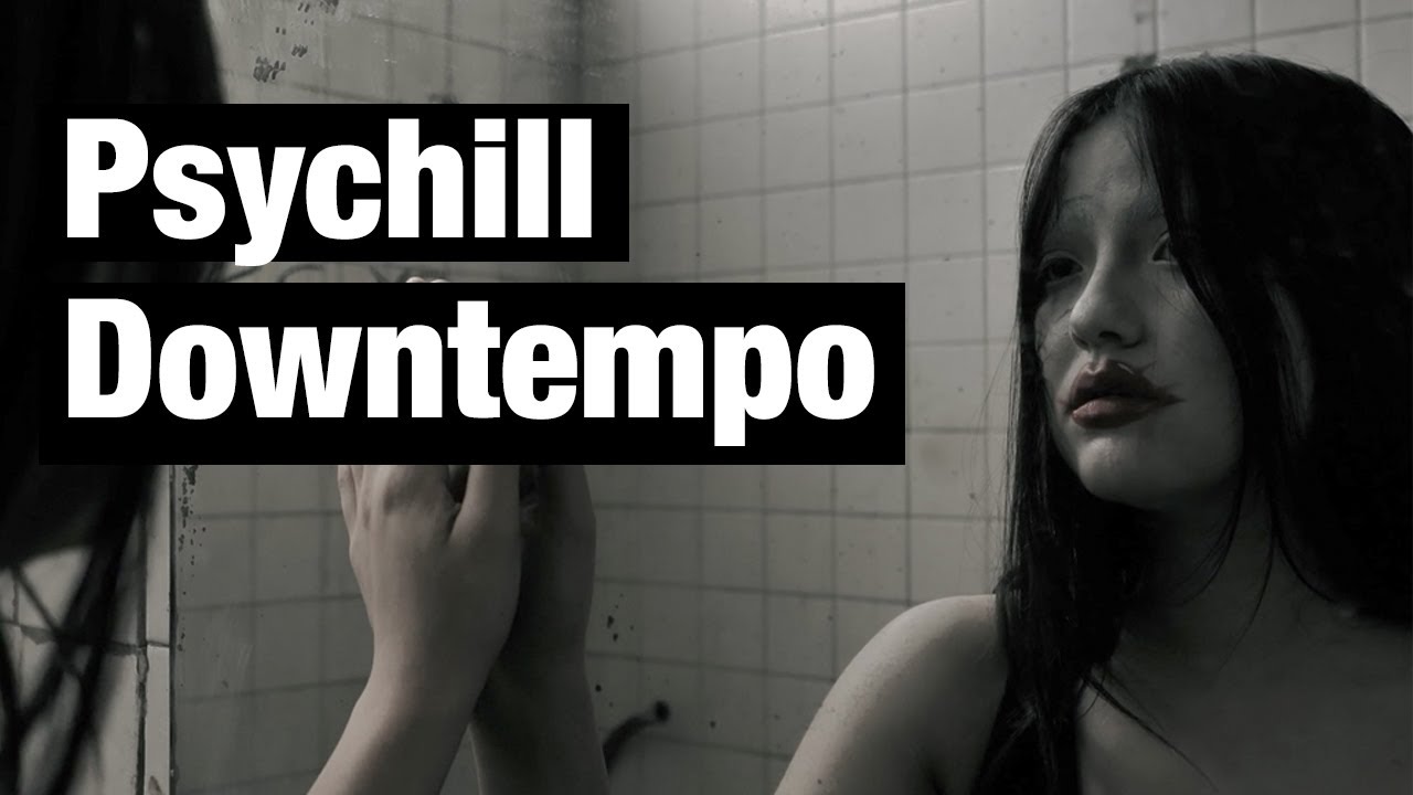 Dark Ambient ~ Psychill 2020 ~ Downtempo Music Mix// Meditelle - YouTube