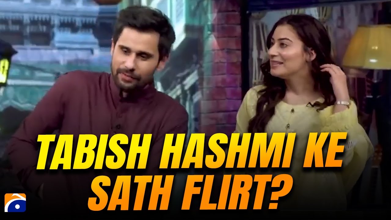 Tabish Hashmi ke sath flirt...? - Hania Amir - Tabish Hashmi - Geo ...