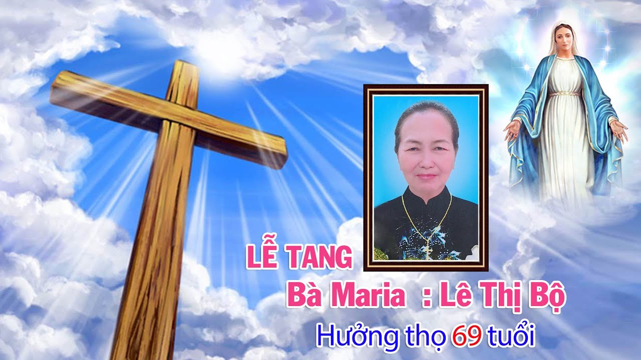 Lễ Tang Bà Maria LÊ THỊ BỘ - HT.69 tuổi - YouTube