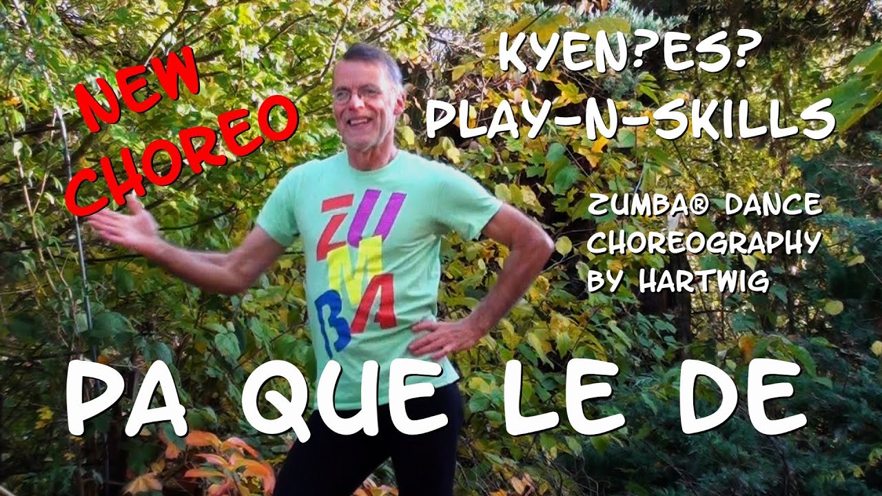 Pa Que Le De | KYEN?ES? x Play-N-Skills | Zumba® Dance Choreography by ...
