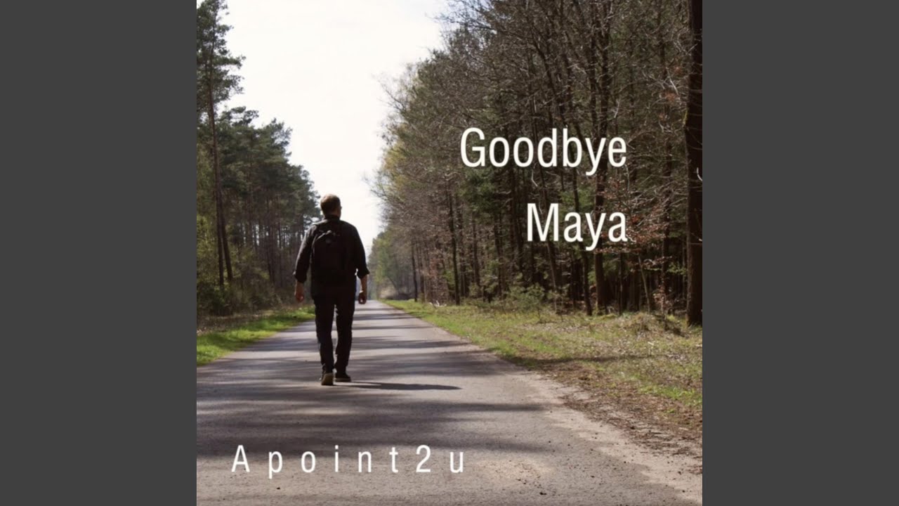 Goodbye Maya (1.1) - YouTube