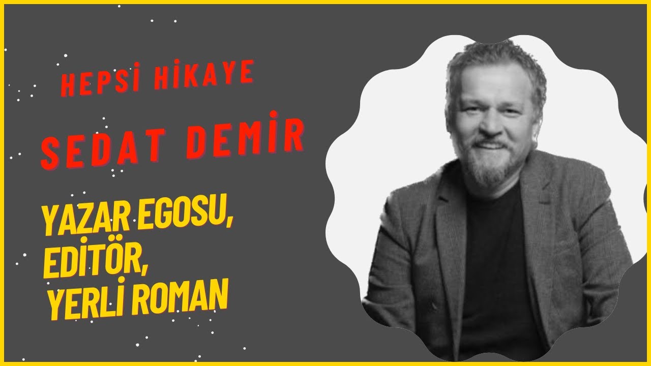 Sedat Demir “Yazar Egosu, Editörlük ve Türkiye’de Roman” - YouTube