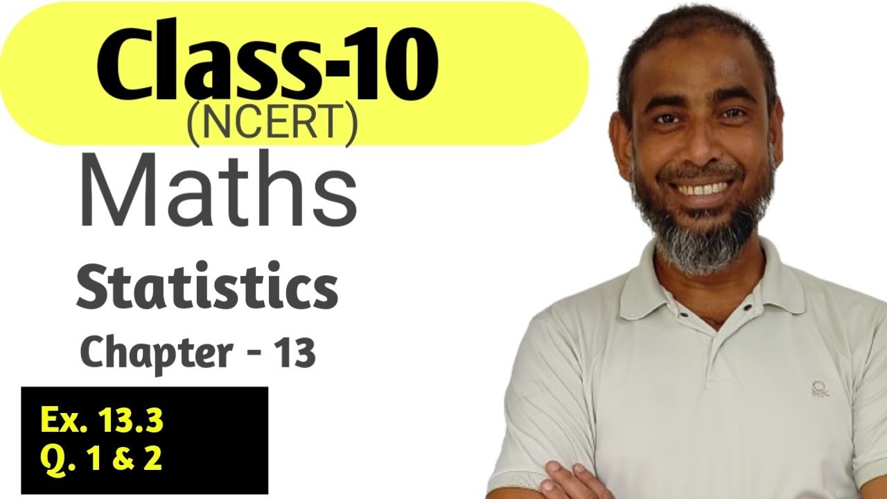 Class 10 Maths Chapter 13 (Statistics) Ex. 13.3 Q. 1 & 2 NCERT CBSE ...