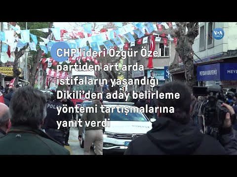 CHP lideri Özel aday tartışmalarına partiden istifalar yaşanan Dikili’den yanıt verdi| VOA Türkçe