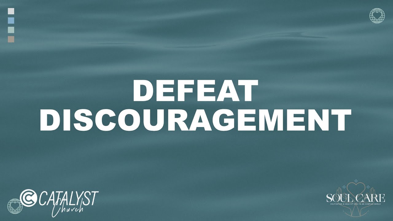 Soul Care | Defeat Discouragement - YouTube