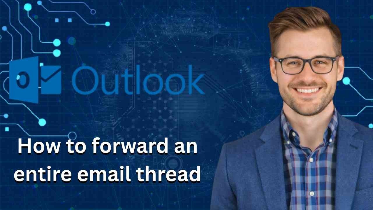How to forward an entire email thread in outlook (Latest Update) - YouTube