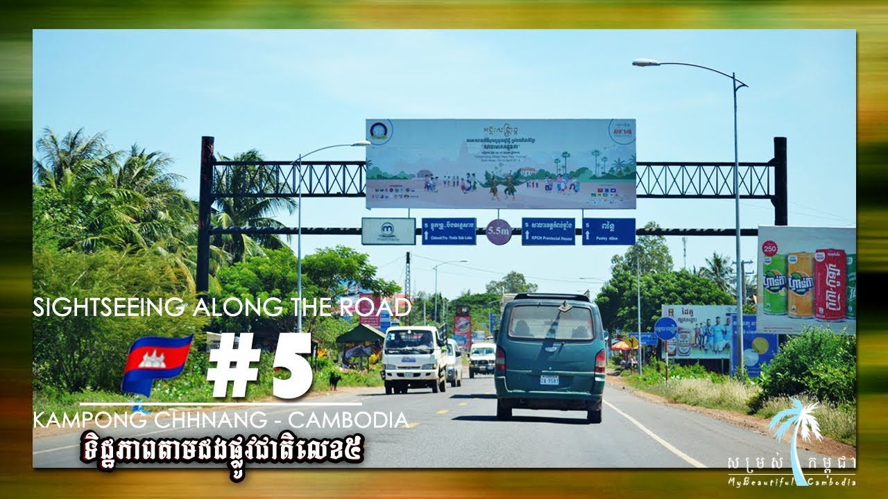 [13] SIGHTSEEING ALONG THE NATIONAL ROAD#5 | CAMBODIA - YouTube