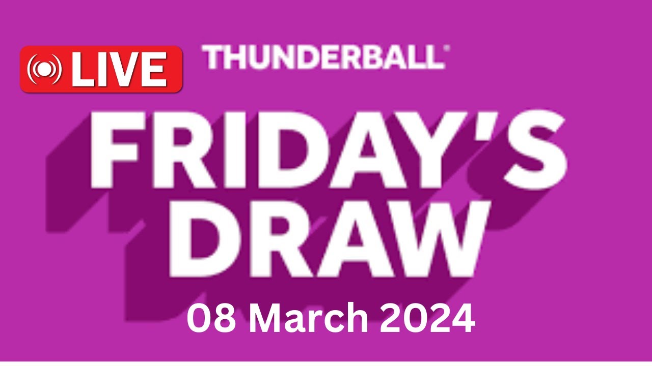 Thunderball Live Draw tonight Friday 08 March 2024 | thunderball draw ...